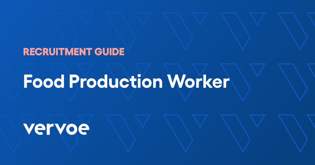 How To Hire A Food Production Worker | Recruitment Guide | Vervoe